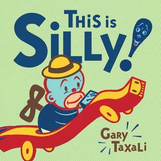 This Is Silly! by Gary Taxali | Goodreads
