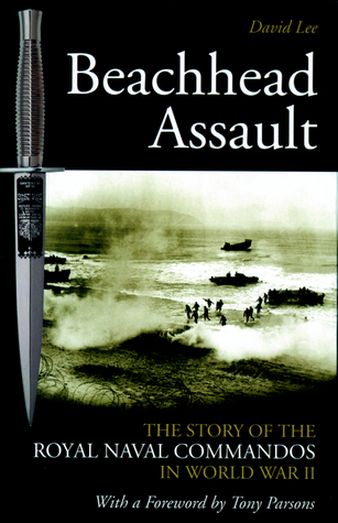 Beachhead Assault: The Story of the Royal Naval Commandos in World War ...