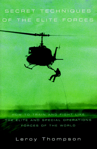 Secret Techniques Of The Elite Forces by Leroy Thompson | Goodreads