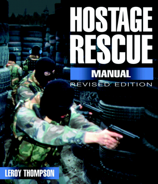 Hostage Rescue Manual: Tactics of the Counter-Terrorist Professionals ...