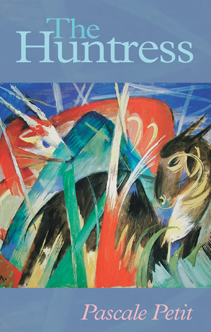 The Huntress by Pascale Petit | Goodreads