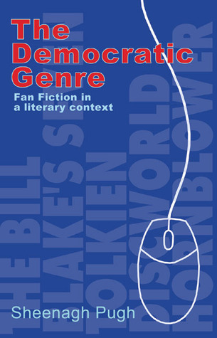 The Democratic Genre: Fan Fiction in a Literary Context by Sheenagh ...