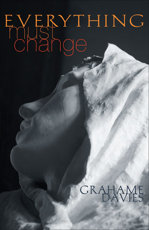Everything Must Change by Grahame Davies | Goodreads