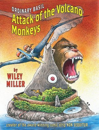 Attack of the Volcano Monkeys by Wiley Miller | Goodreads