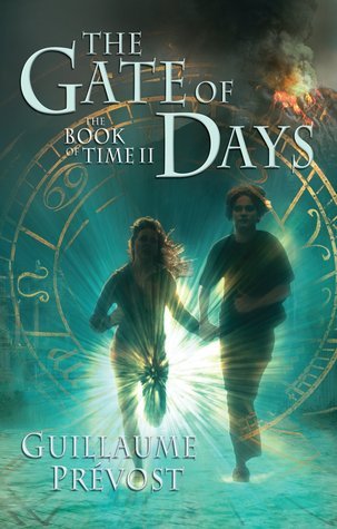 The Gate of Days (The Book of Time #2) by Guillaume Prévost | Goodreads