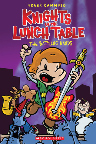 The Battling Bands (Knights of the Lunch Table, #3) by Frank Cammuso ...