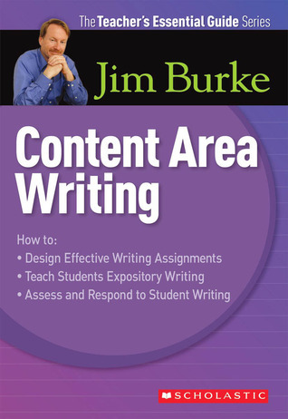 Content Area Writing (Teacher's Essential Guide) by Jim Burke | Goodreads