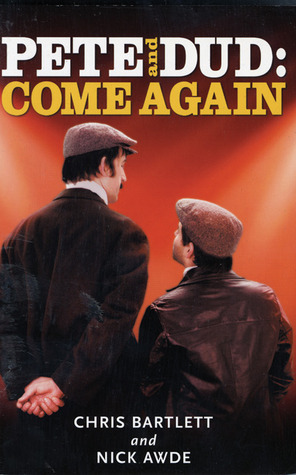 Pete And Dud: Come Again: Come Again (Modern Plays) by Nick Awde ...