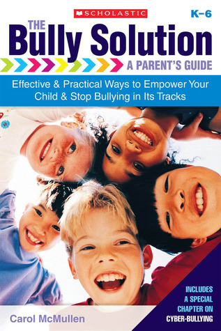 The Bully Solution: A Parent's Guide: Effective and Practical Ways to ...