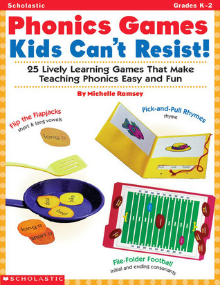 Phonics Games Kids Can't Resist!: 25 Lively learning Games That Make ...