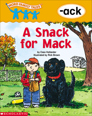 A Snack for Mack: -ack (Word Family Tales) by Cass Hollander | Goodreads