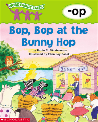 Bop, Bop at the Bunny Hop: -op by Robin C. Fitzsimmons | Goodreads