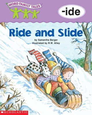 Ride and Slide: -ide (Word Family Tales) by Samantha Berger | Goodreads