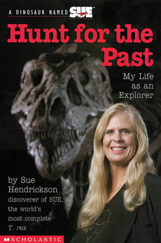 My Life As An Explorer (Hunt For The Past) by Sue Hendrickson | Goodreads