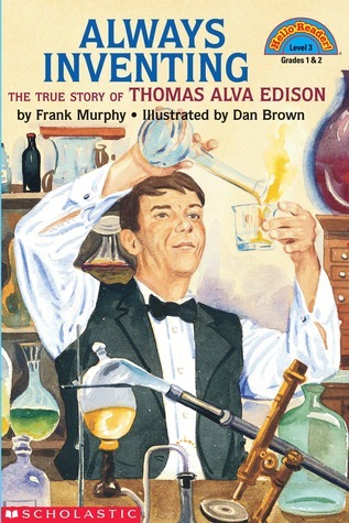 Always Inventing: The True Story of Thomas Alva Edison by Frank Murphy ...