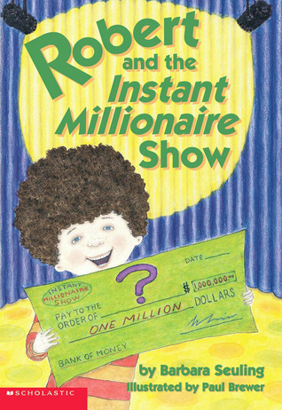Robert and the Instant Millionaire Show by Barbara Seuling | Goodreads