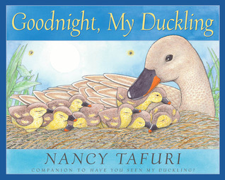 Goodnight, My Duckling by Nancy Tafuri | Goodreads