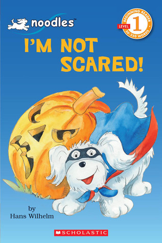 I'm Not Scared! by Hans Wilhelm | Goodreads