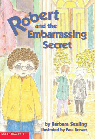 Robert And The Embarrassing Secret by Barbara Seuling | Goodreads