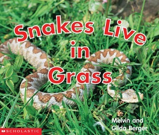 Snakes Live In Grass by Melvin A. Berger | Goodreads