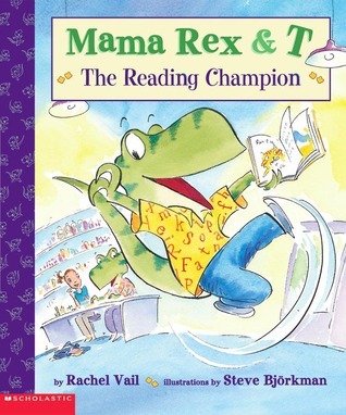 Mama Rex and T: The Reading Champion by Rachel Vail | Goodreads