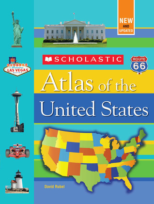 Scholastic Atlas Of The United States by David Rubel | Goodreads