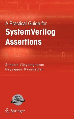 A Practical Guide for SystemVerilog Assertions by Srikanth Vijayaraghavan | Goodreads