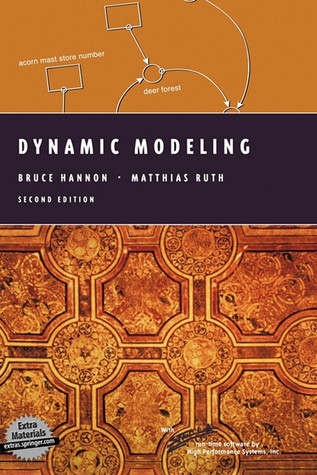 Dynamic Modeling (Modeling Dynamic Systems) by Bruce Hannon | Goodreads