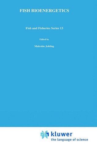 Fish Bioenergetics (Fish & Fisheries Series: 13) by Malcolm Jobling ...