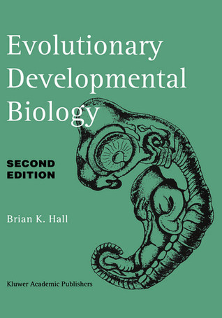Evolutionary Developmental Biology by Brian K. Hall | Goodreads