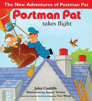 Postman Pat Takes Flight by John Cunliffe | Goodreads