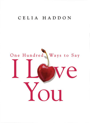 One Hundred Ways to Say I Love You by Celia Haddon | Goodreads