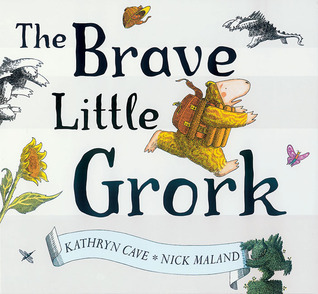 The Brave Little Grork by Kathryn Cave | Goodreads