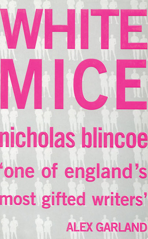 White Mice by Nicholas Blincoe | Goodreads