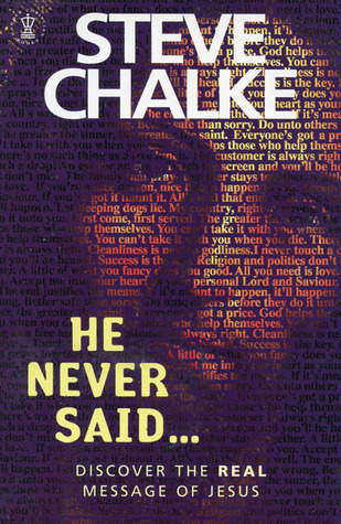 He Never Said... by Steve Chalke | Goodreads