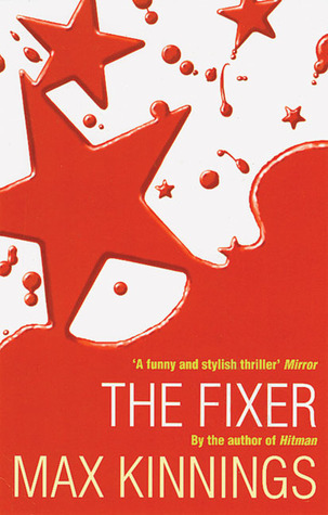 The Fixer by Max Kinnings | Goodreads