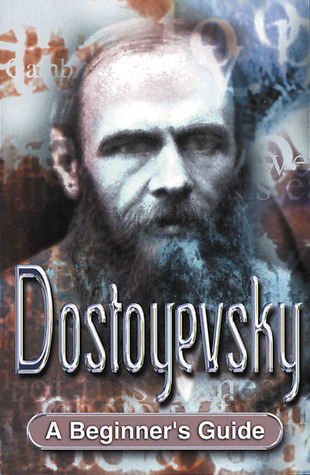 Dostoyevsky: A Beginner's Guide by Rose Miller | Goodreads
