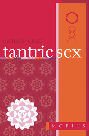 Tantric Sex (Mobius Guides) by Richard Craze | Goodreads