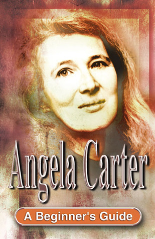 Angela Carter: A Beginner's Guide by Gina Wisker | Goodreads