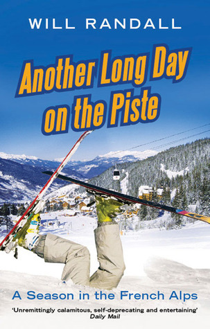 Another Long Day on the Piste by Will Randall | Goodreads