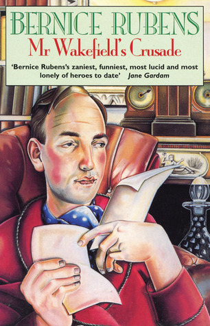 Mr. Wakefield's Crusade by Bernice Rubens | Goodreads