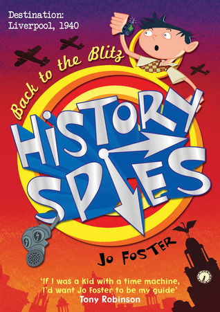 History Spies: Back to the Blitz by Jo Foster | Goodreads