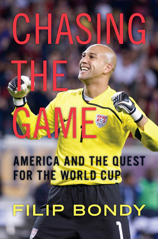 Chasing the Game: America and the Quest for the World Cup by Filip ...