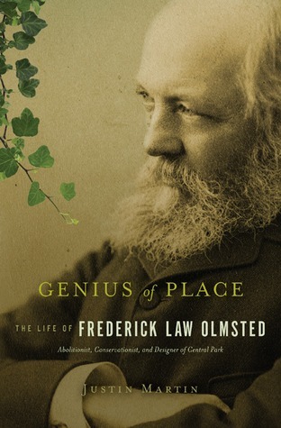 Genius of Place: The Life of Frederick Law Olmsted by Justin Martin ...