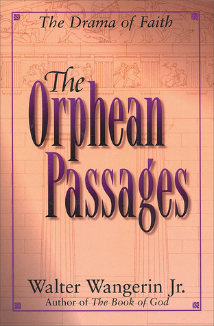 The Orphean Passages by Walter Wangerin Jr. | Goodreads