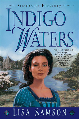 Indigo Waters (Shades of Eternity, #1) by Lisa Samson | Goodreads