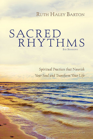 Sacred Rhythms Participant's Guide: Spiritual Practices that Nourish ...