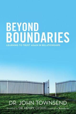 Beyond Boundaries: Learning to Trust Again in Relationships by John ...