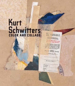 Kurt Schwitters: Color and Collage by Isabel Schulz | Goodreads