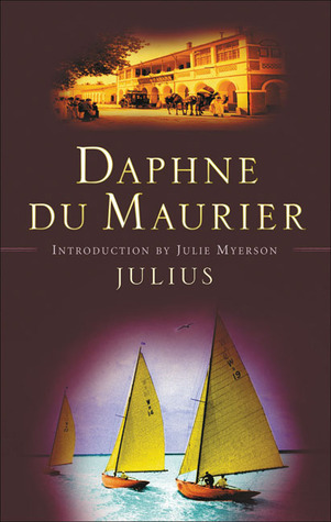 Julius (Virago Modern Classics) by Daphne du Maurier | Goodreads